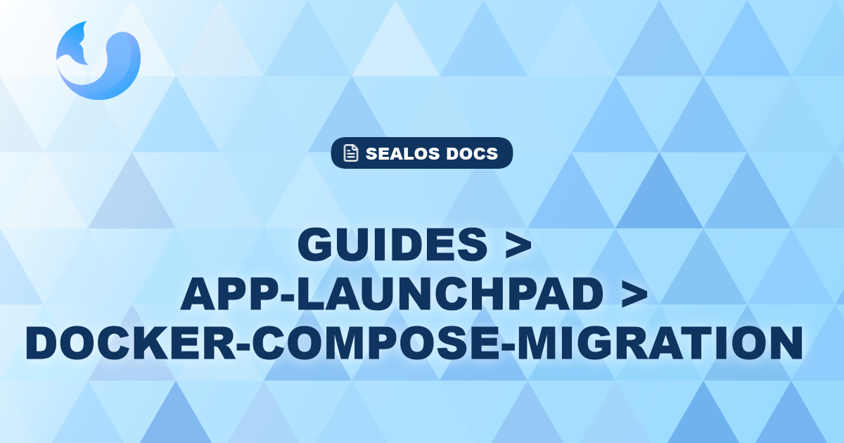 Guides > App-launchpad > Docker-compose-migration | Sealos Docs Guides > App-launchpad > Docker-compose-migration | Sealos Docs